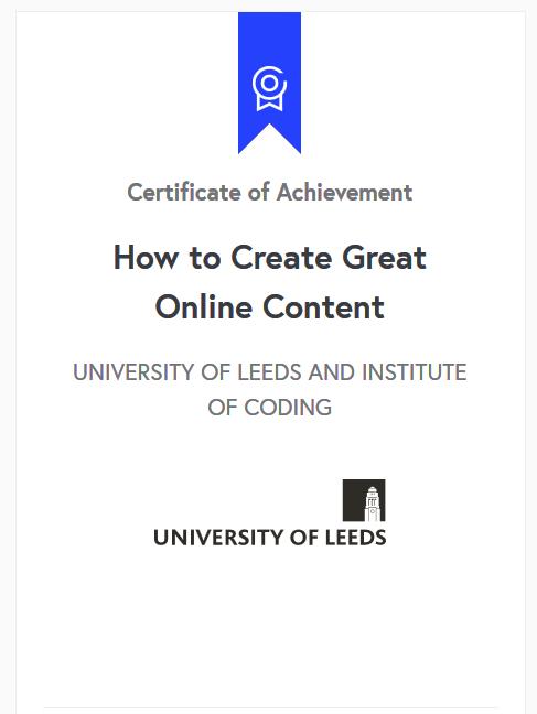 My certificate for How to Create Great Online Content on @FutureLearn, University of Leeds ...